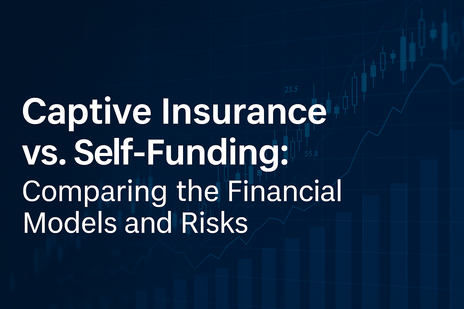 Captive Insurance vs Self-Funding: Risk & Cost